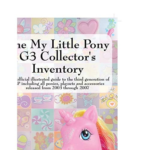 The My Little Pony G3 Collector's Inventory: an unofficial illustrated ...