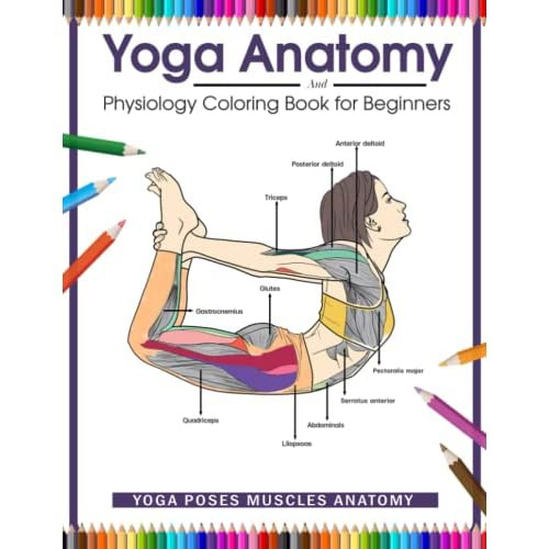 Yoga Anatomy and Physiology Coloring Book for Beginners: Yoga Poses ...