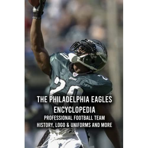 The Philadelphia Eagles Encyclopedia: Professional Football Team ...