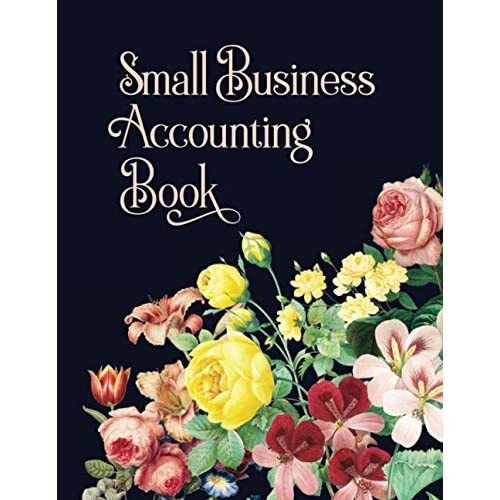 SMALL BUSINESS ACCOUNTING BOOK: Pretty Vintage Floral-Simple 6 Column ...
