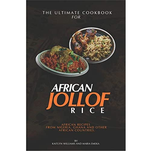The Ultimate Cookbook for African Jollof rice: African Recipes from ...