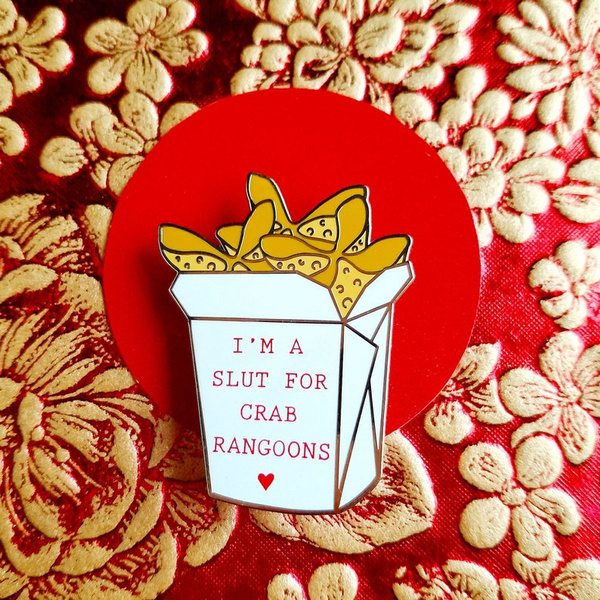 Im A Slut For Crab Rangoons Enamel Pin Wish