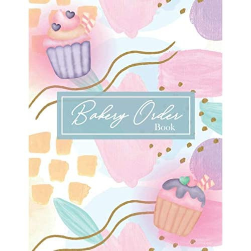 Bakery Order Book: 2021-2022 Cake Order BookCake Order Notebook, Cake ...