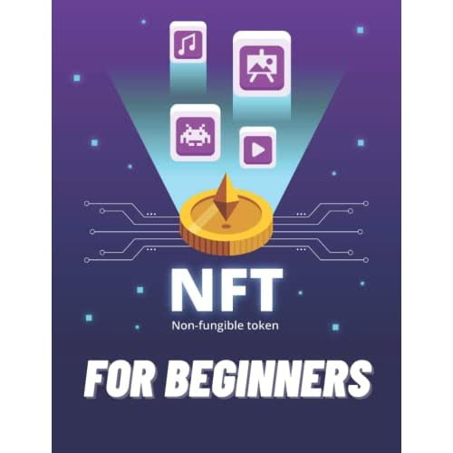 NFT For Beginners 2022: Ultimate NFT Guide for Dummies. Create, buy ... NFT For Beginners 2022: Ultimate NFT Guide for Dummies. Create, buy ...