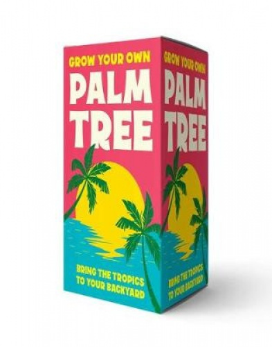 Grow Your Own Palm Tree: Bring the Tropics to Your Backyard (Grow Your ...