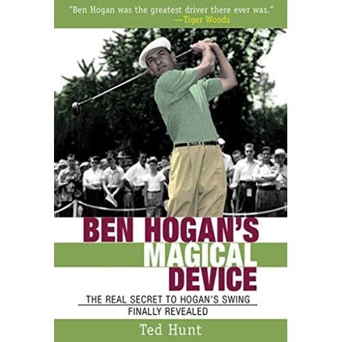 Ben Hogan's Magical Device: The Real Secret to Hogan's Swing Finally ...
