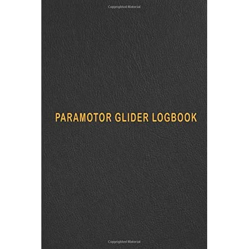 Paramotor Glider Logbook: Glider Record Journal, Paraglider Log Book ...