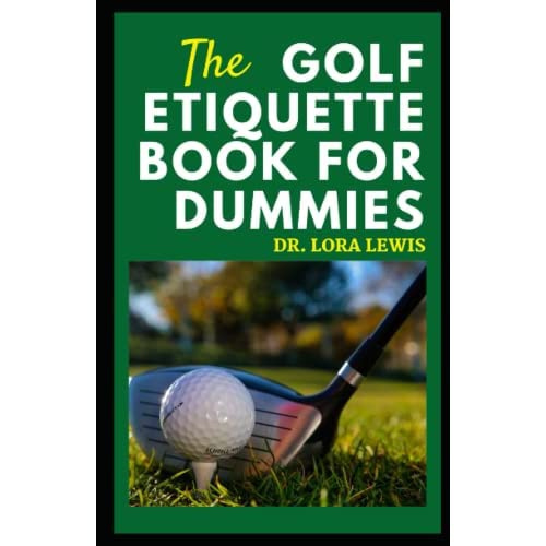 The Golf Etiquette Book For Dummies: The Simple Guide to Golf Rules and ...