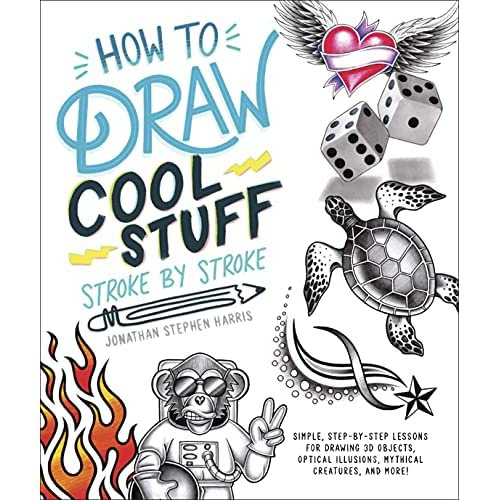 How To Draw Cool Stuff Stroke by Stroke Simple Step by Step Lessons For Drawing 3D Objects How To Draw Cool Stuff Stroke by Stroke Simple Step by Step Lessons For Drawing 3D Objects