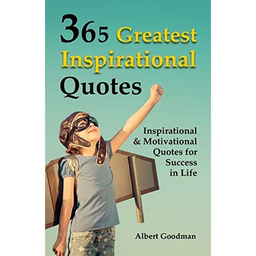365 Greatest Inspirational Quotes: Inspirational and Motivational ...