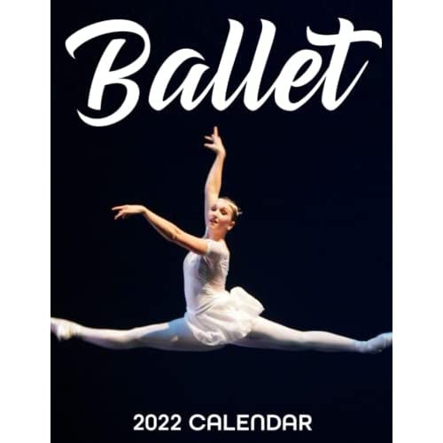 Ballet Calendar 2022: Gifts Calendar 2022 for Dancer, Men & Women 12 ...
