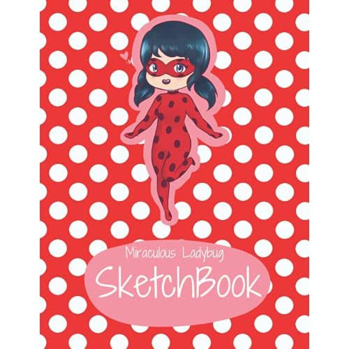 Miraculous Ladybug Sketchbook: Large Notebook for Drawing, Writing ...