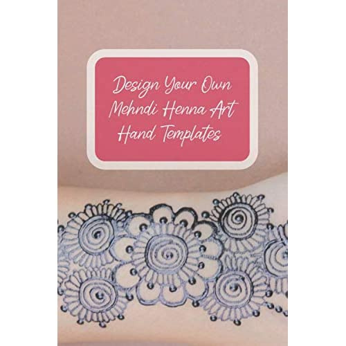 Design Your Own Mehndi Henna Art Hand Templates: Design Your Own Henna ...