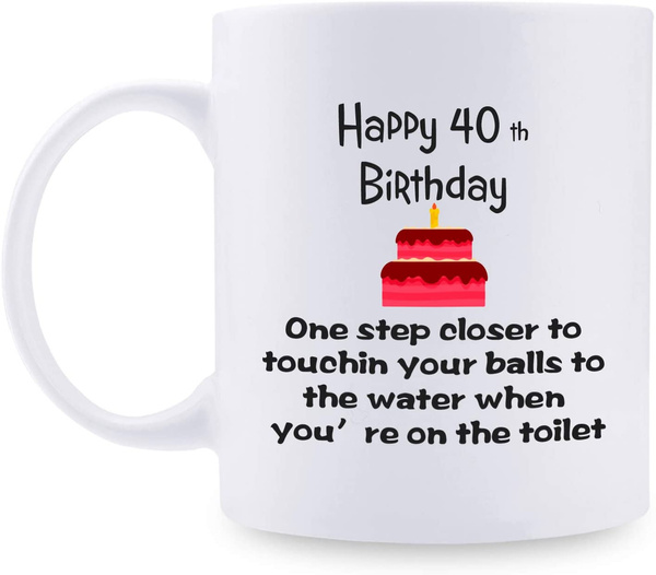 40 Birthday Gifts Coffee Mugs - Happy 40th Birthday One Step Closer Mug ...