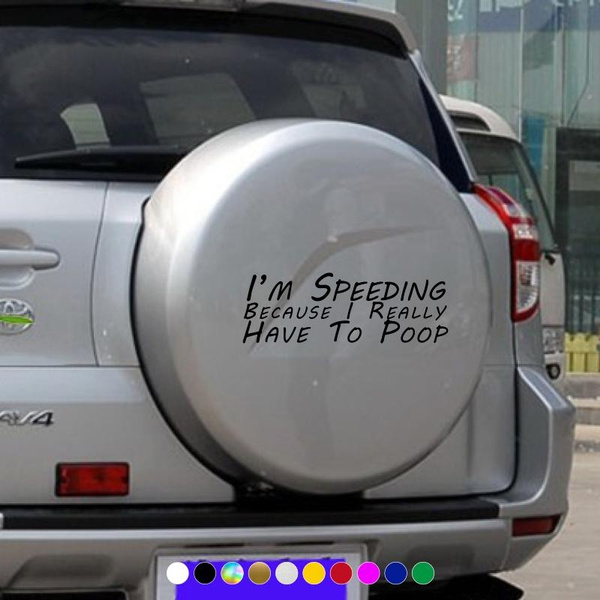 1PC Car Stickers Decal "I'M SPEEDING BECAUSE I REALLY HAVE TO POOP" for ...