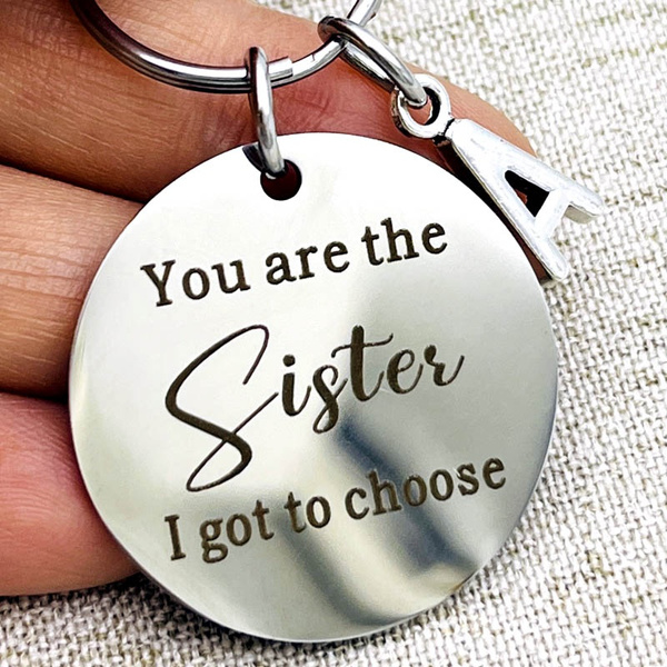 Friendship Keychain You Are The Sister I Got To Choose Keyring Gift for ...