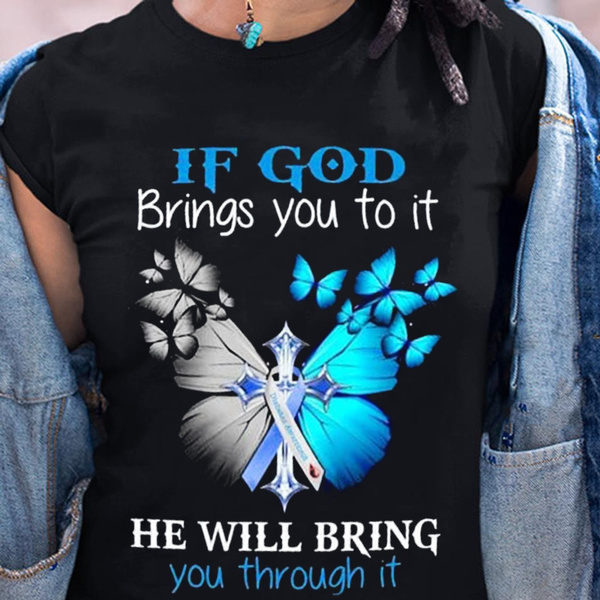 If God Brings You To It He Will Bring You Through It God T Shirts | Wish