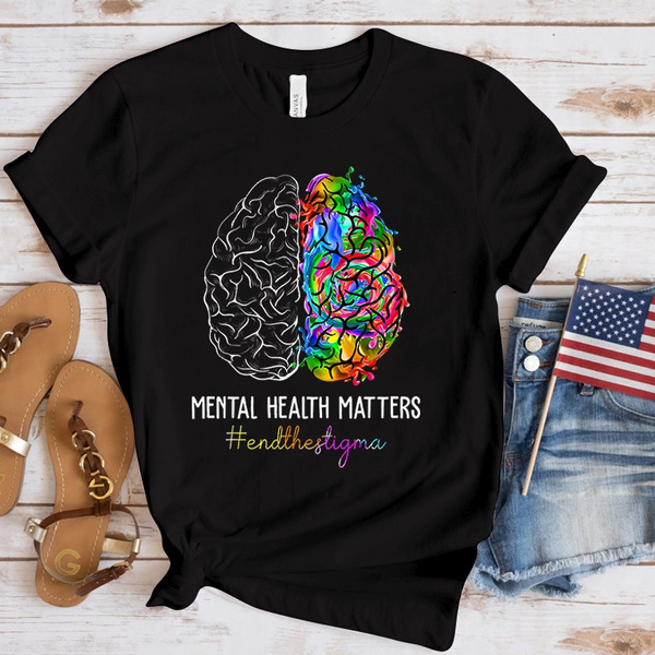 Fashion Women T Shirts Mental Health Awareness Mental Health Matters End The Stigma Print Funny ...