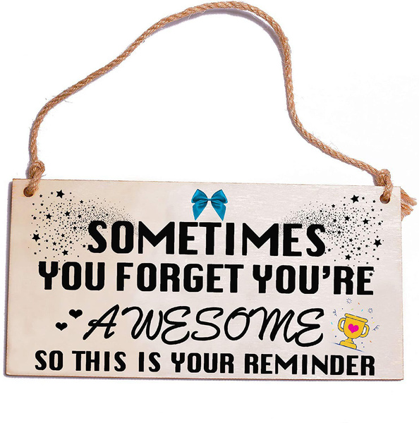"Sometimes You Forget You're awesome So this is your reminded "Wooden ...