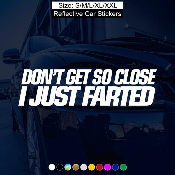 1PC Don't Get So Close I Just Farted Reflective Car Stickers Art Self ...