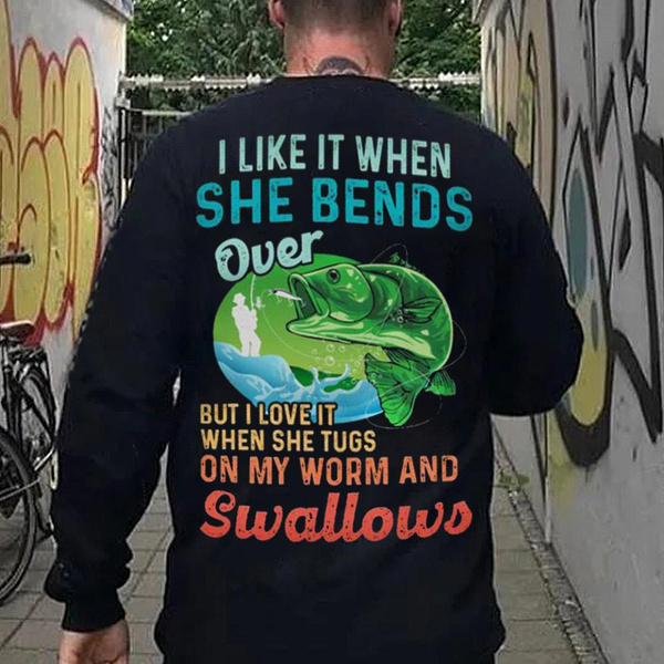 I Like It When She Bends Over But I Love It When She Tugs on My Worm ...