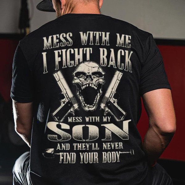 Mess with Me I Fight Back Mess with My Son T Shirt Skull T Shirt | Wish