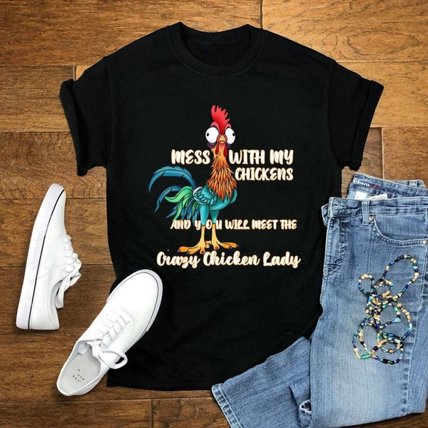 Funny Mess with My Chickens You Will Meet The Crazy Chicken Lady Funny ...