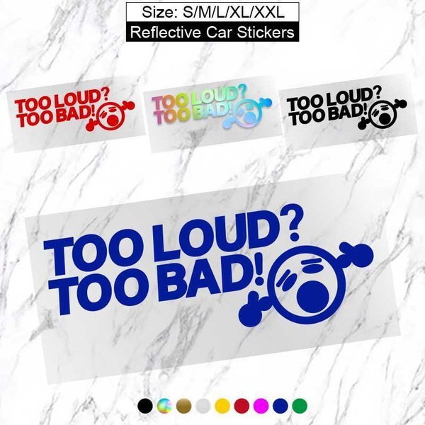 1PC Auto Accessories TOO LOUD TOO BAD Classic Reflective Car Stickers ...