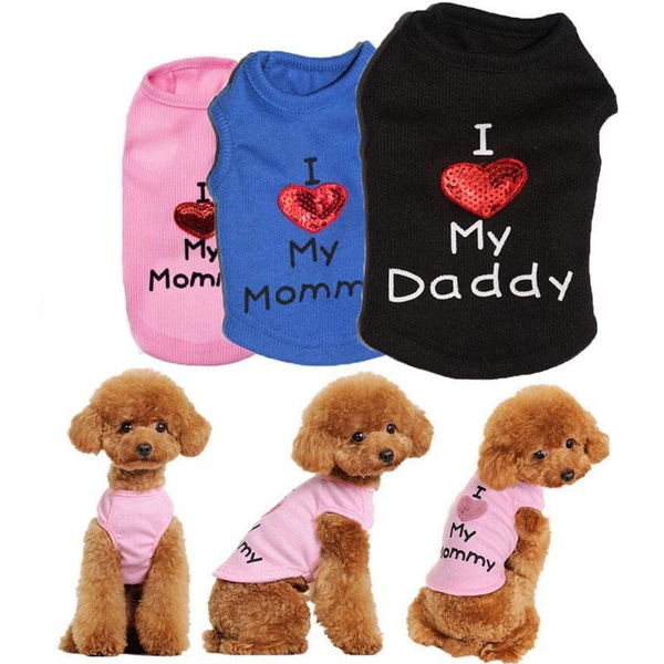 Screw Thread Fabric Dog Shirts I Love My Mommy/Daddy Clothes Doggy ...