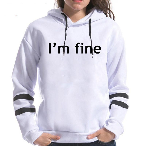 Popular I'm Fine Printing Hoodies Women Sweatshirt Fashion Hooded ...