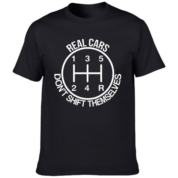 Real Cars Don't Shift Themselves T-Shirt,Funny Auto Racing Mechanic ...